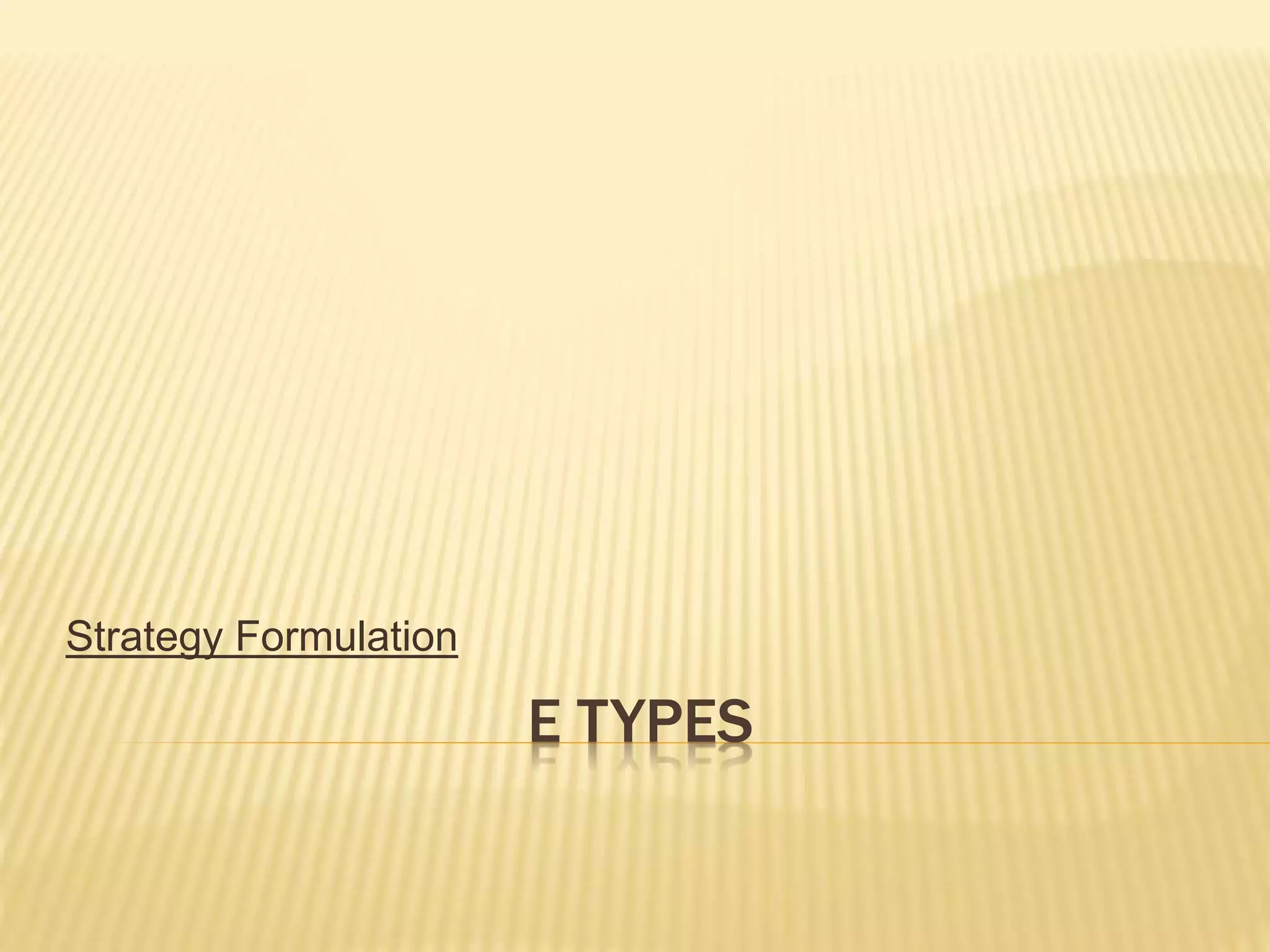 Strategy Formulation E types | PPT