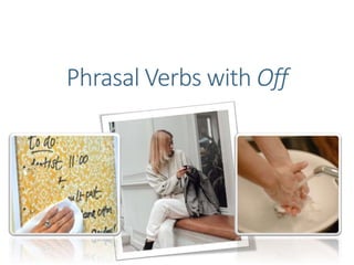 Phrasal Verbs with OFF: Part 1 | PPTX