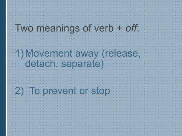 Phrasal Verbs with OFF: Part 1 | PPTX