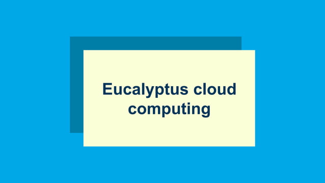 Eucalyptus cloud computing | PPTX | Computing | Technology & Computing