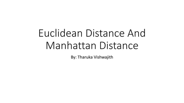 Euclidean Distance And Manhattan Distance | PPTX