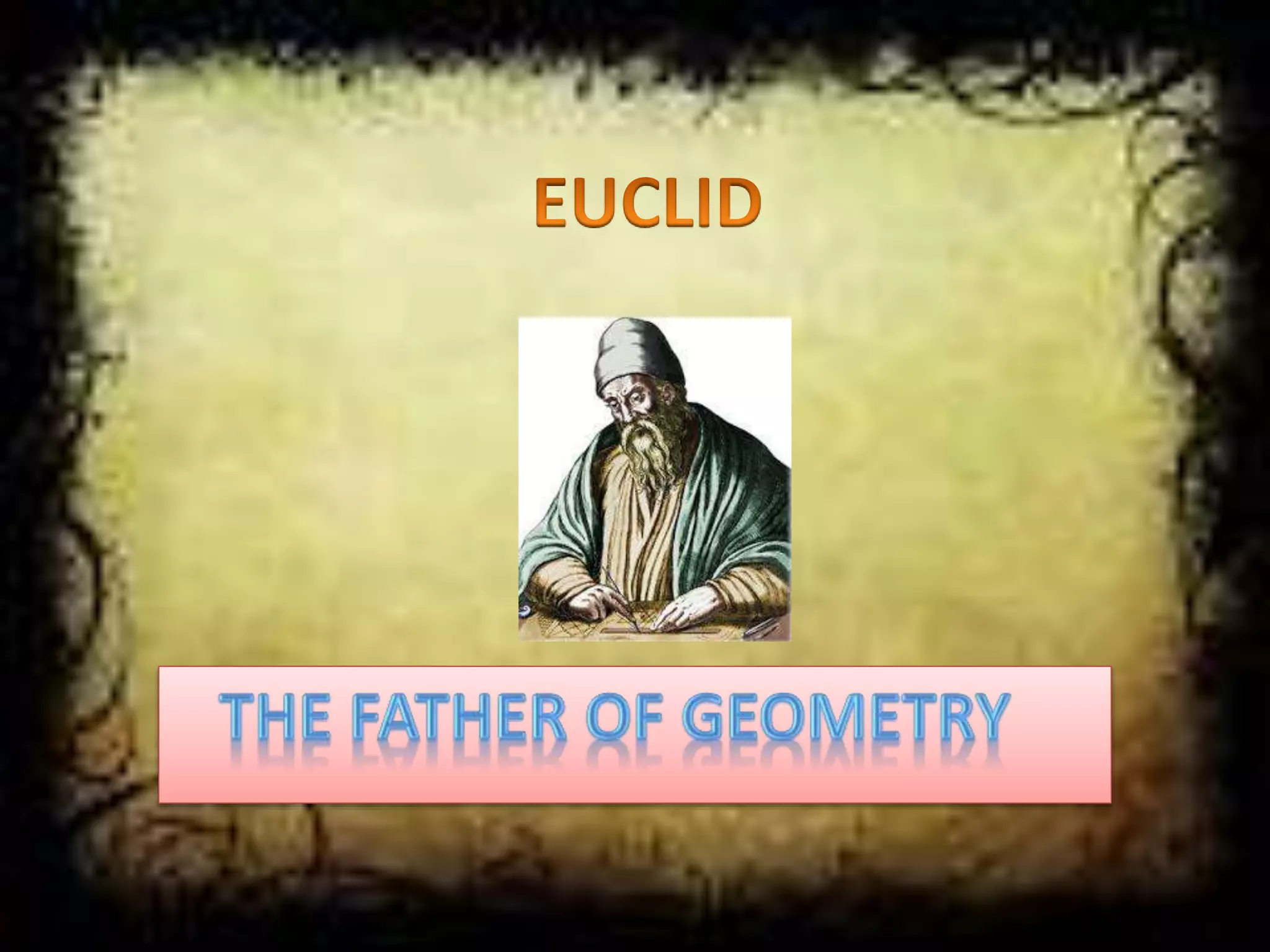 Euclid ppt about him and his inventions | PPTX