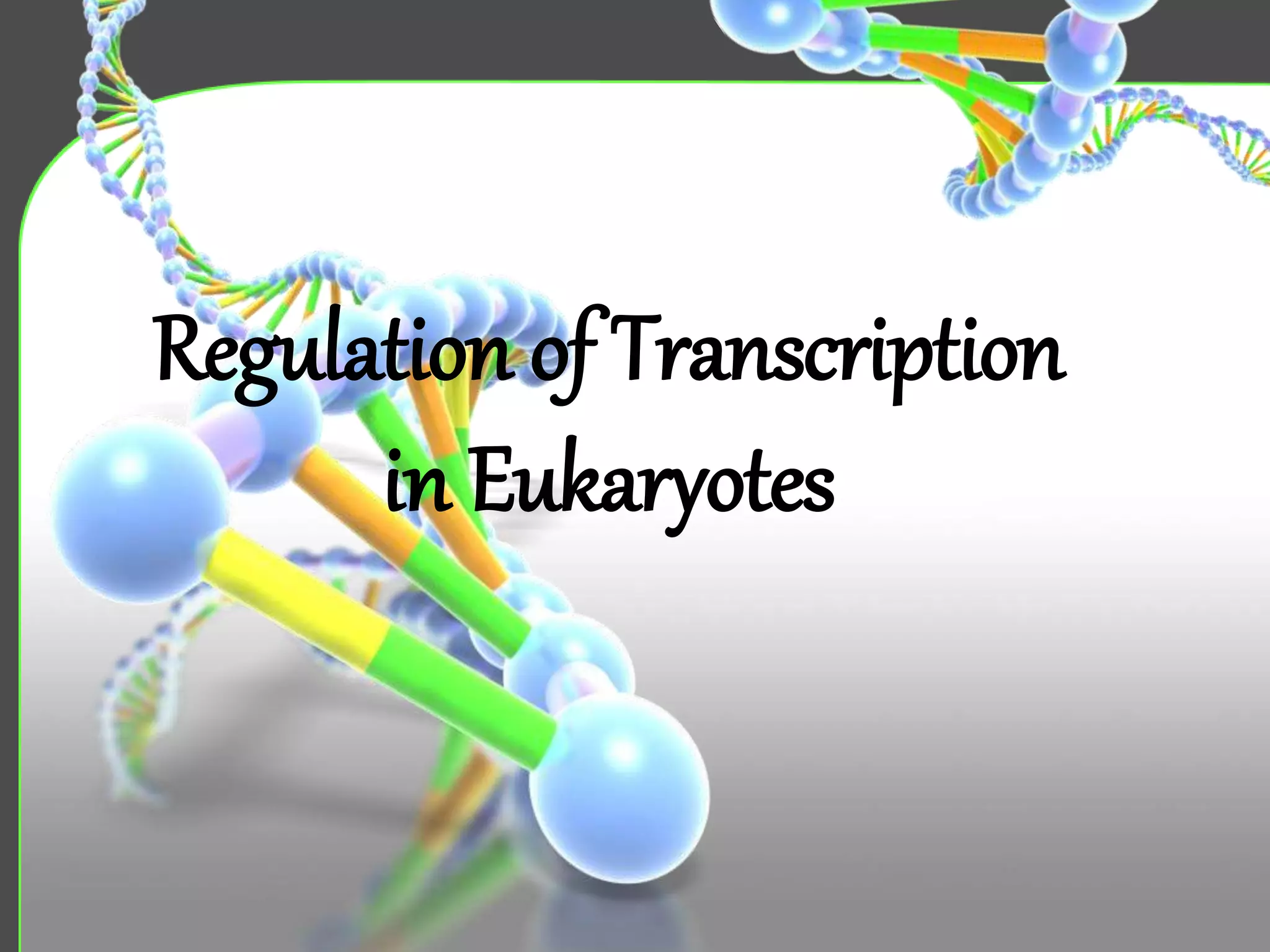 Regulation of Transcription in Eukaryotes | PPTX