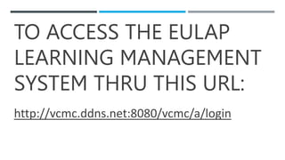 EULAP LEARNING MANAGEMENT SYSTEM WALK THRU.pptx