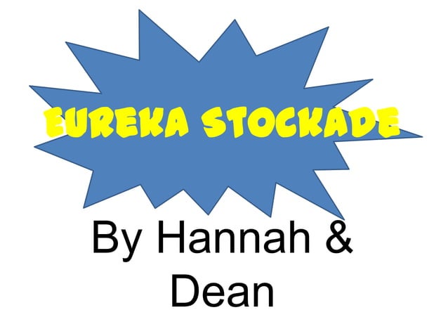 Eureka stockade final!! | PPT