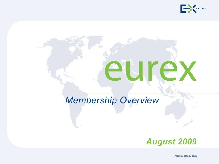 Eurex Membership Overview 13 Aug09
