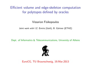 Efficient Volume and Edge-Skeleton Computation for Polytopes Given by Oracles | PPT