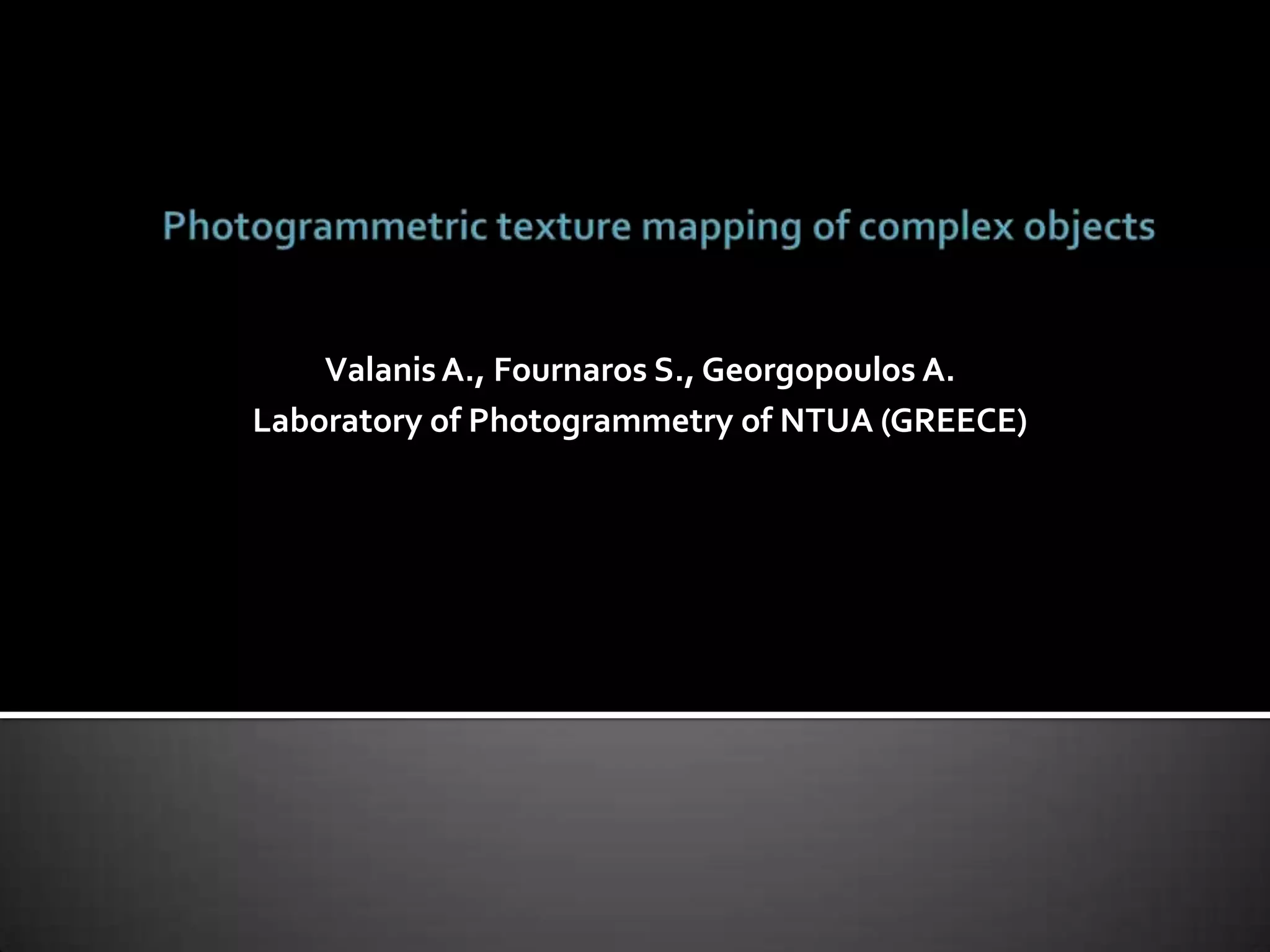Photogrammetric texture mapping of complex objects | PPT