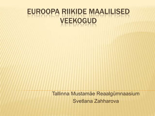 Euroopa riikide maalilised veekogud | PPTX