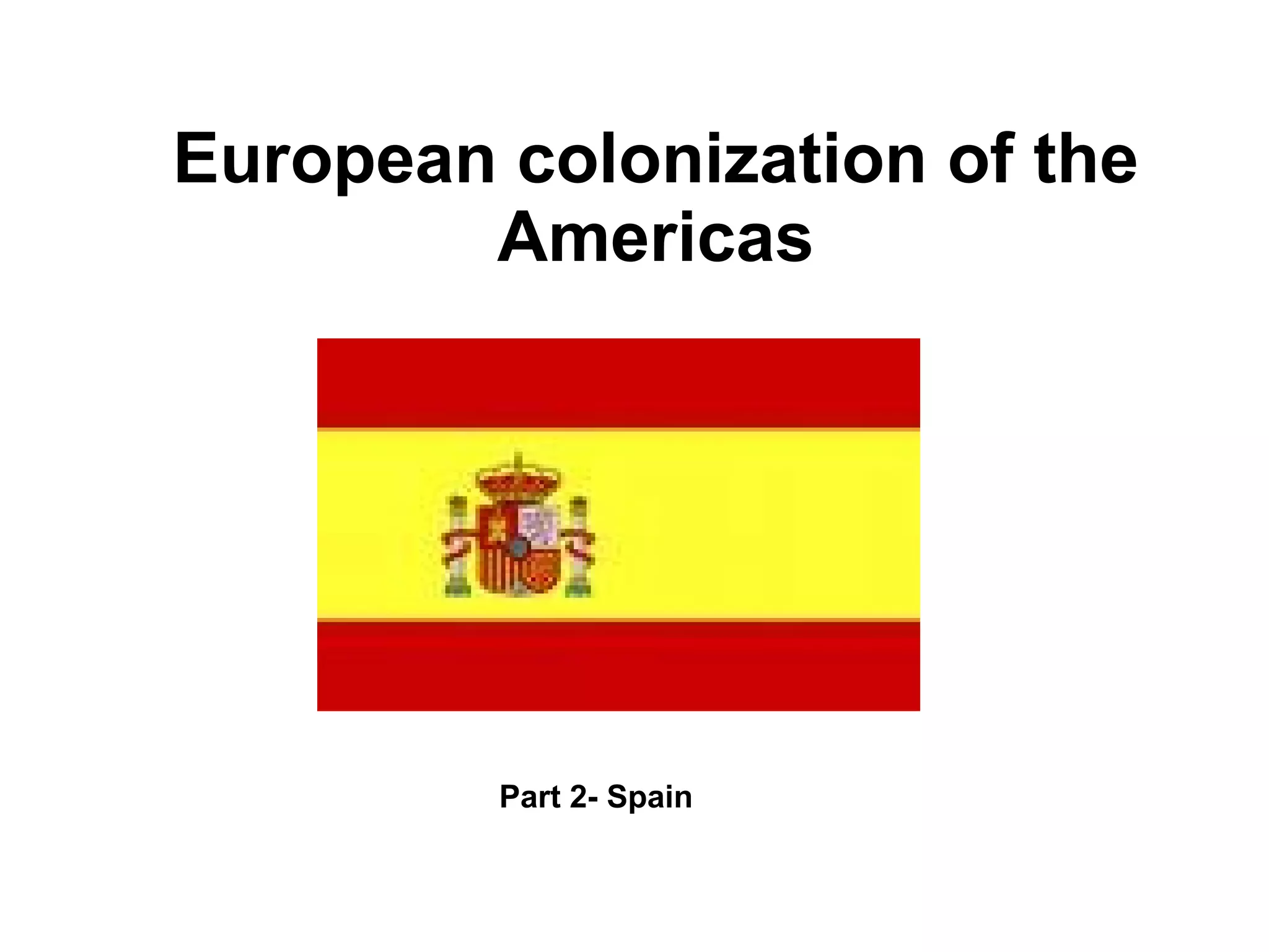European Colonization Of The Americas Part 2 (Spain) | PPT