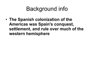 European Colonization Of The Americas Part 2 (Spain) | PPT