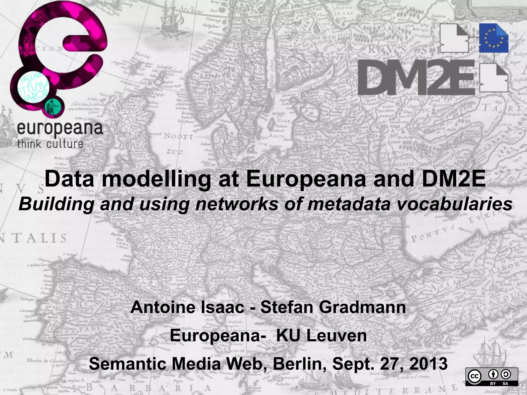 Data modelling at Europeana and DM2E - SMW13 | PPT