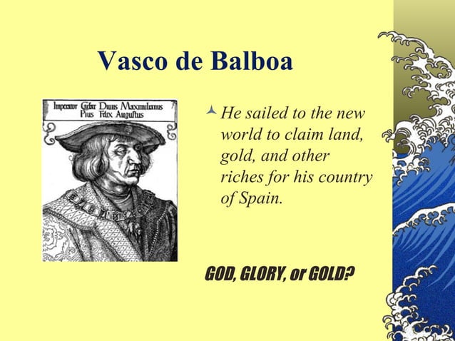 The Three G's: God, Gold, and Glory | PPT | Adventure Travel | Travel Type