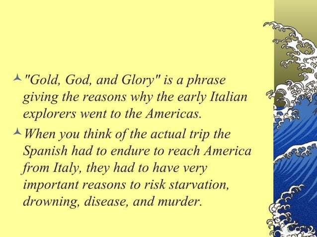 The Three G's: God, Gold, and Glory | PPT | Adventure Travel | Travel Type