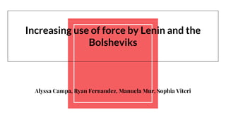 Increasing use of force by Lenin and the Bolsheviks | PPT