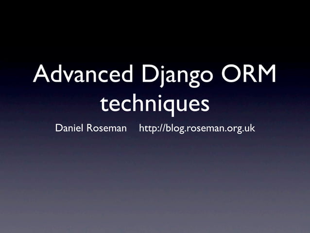 Advanced Django ORM techniques | PPT