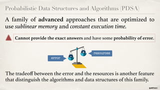 Exceeding Classical: Probabilistic Data Structures in Data Intensive Applications | PPT