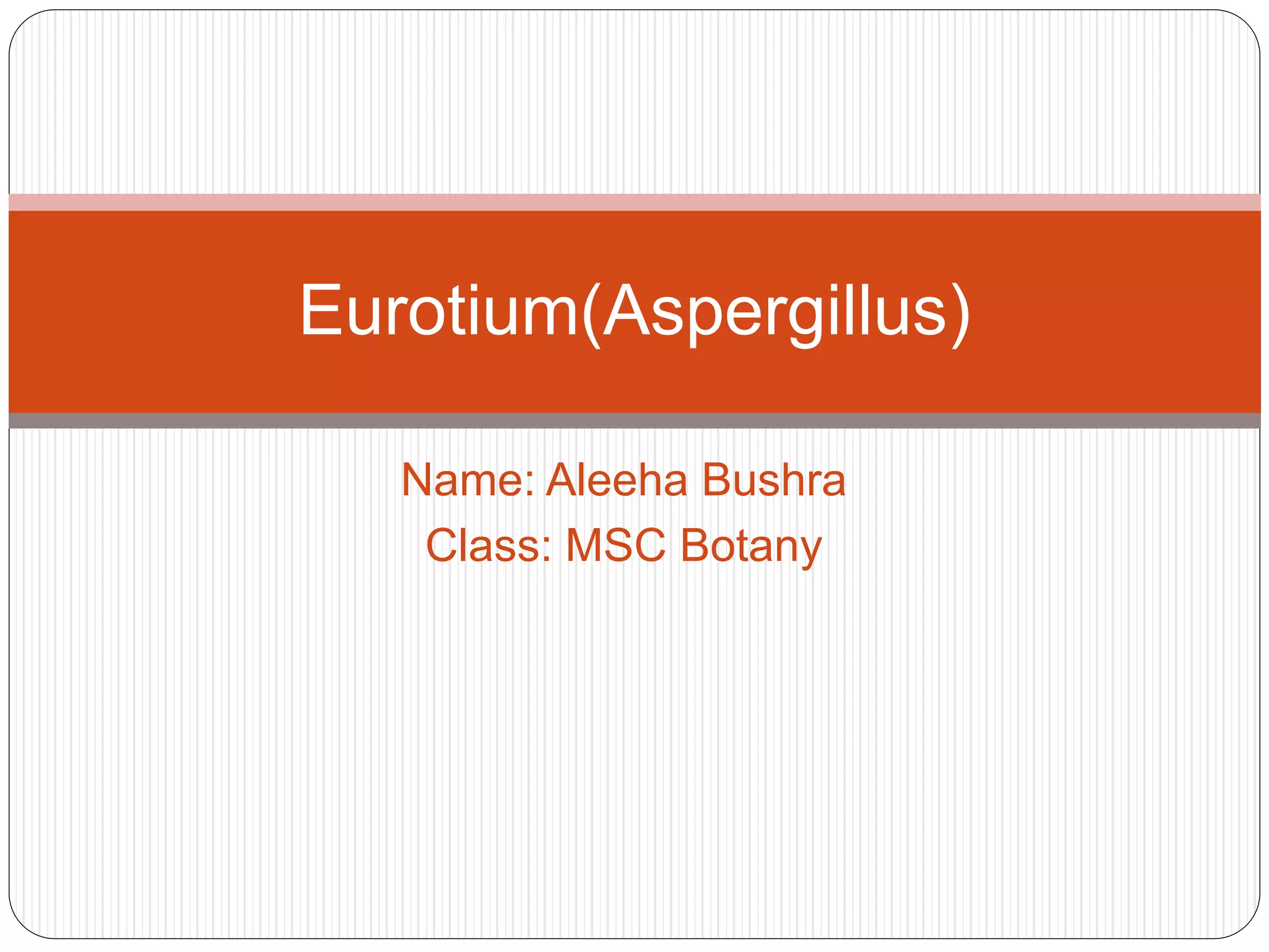 Eurotium(aspergillus) | PPTX