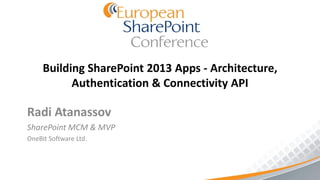 Building SharePoint 2013 Apps - Architecture, Authentication & Connectivity API | PPT