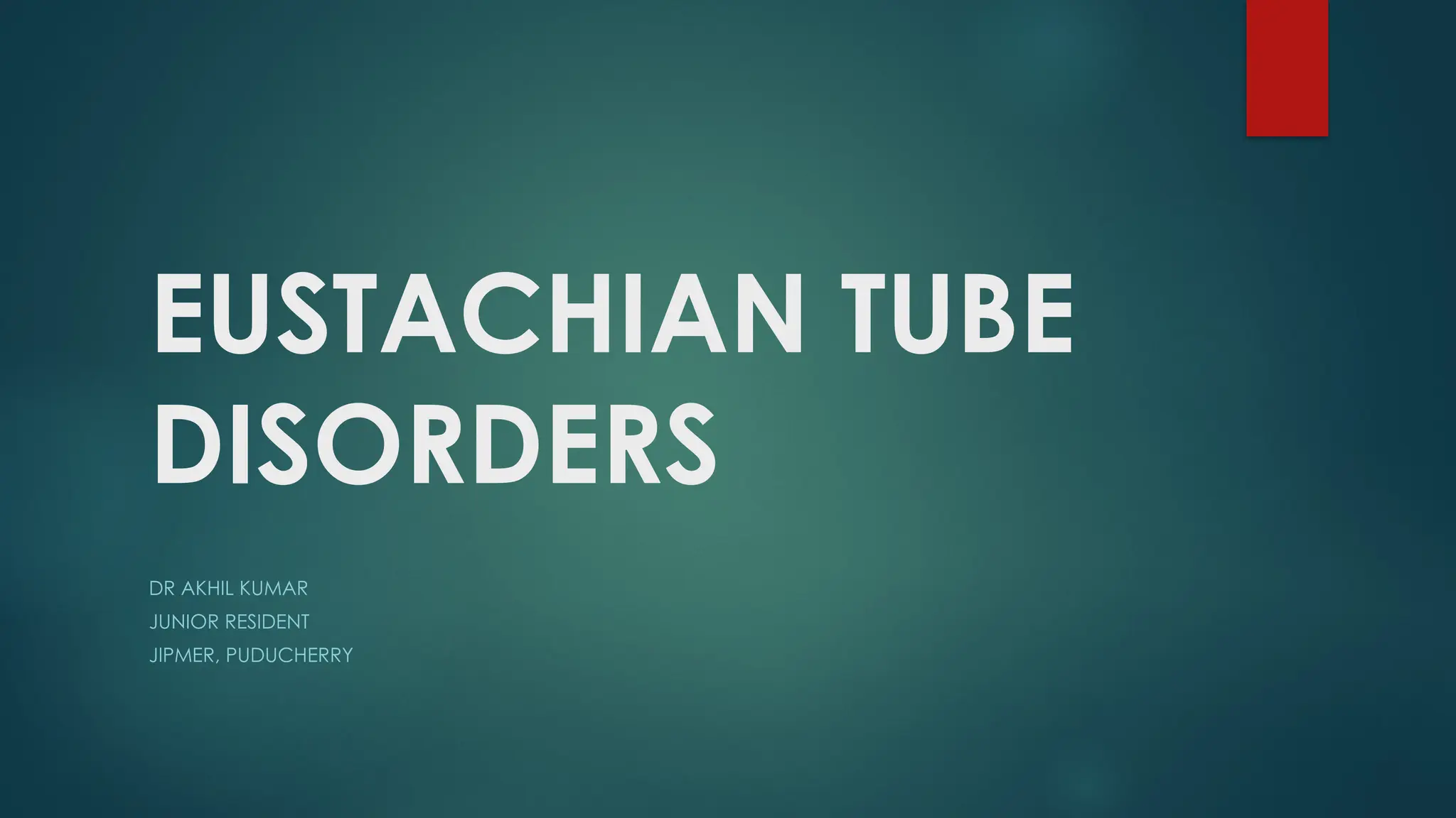 EUSTACHIAN TUBE DISORDERS (EVERYTHING YOU NEED TO KNOW).pptx