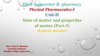 State of matter and properties of matter (Part-3) (Eutectic mixture) | PPTX