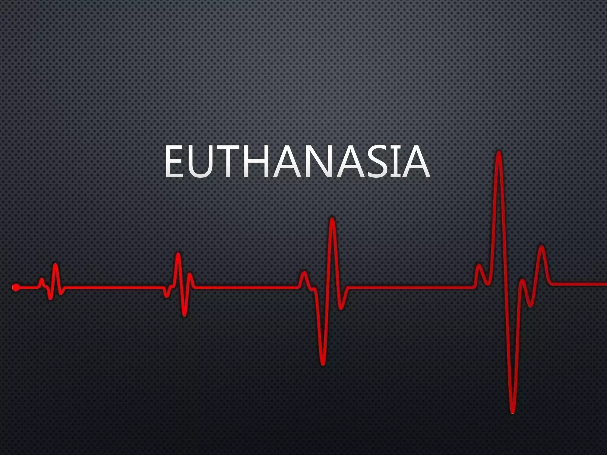 Euthanasia presentation (english) | PPTX | Religion & Spirituality