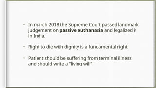 Euthanasia and end of life care and rules in INdia | PPTX