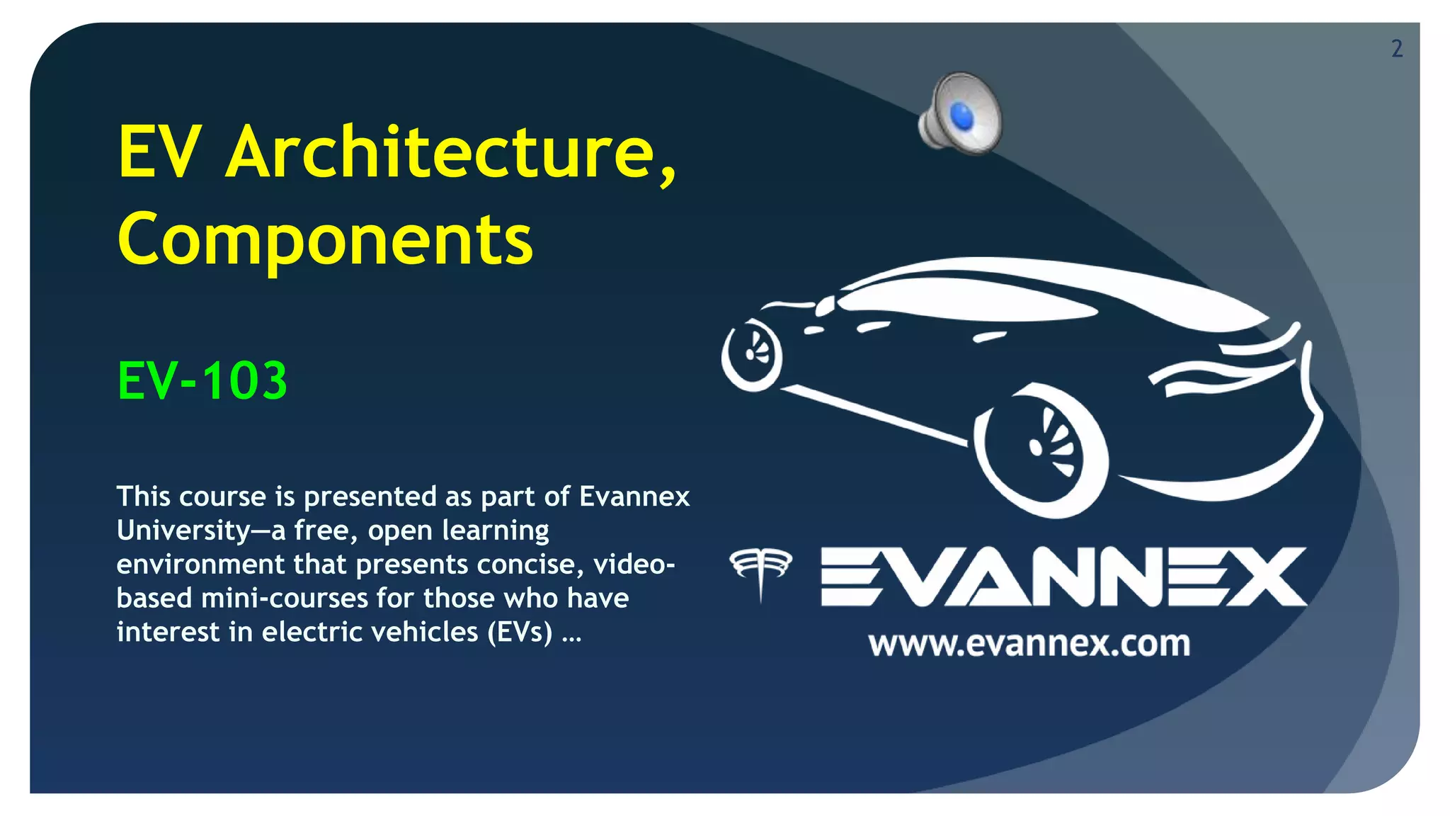 Electric Vehicle University - 103 EV ARCHITECTURE, COMPONENTS | PPTX