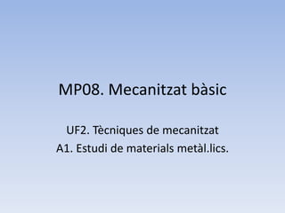 Electromecanica de Vehiculos "MP08 - MECANIZADO BASICO - TEMA 2" | PPT