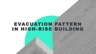 EVACUATION PATTERN IN HIGH-RISE BUILDING.pptx