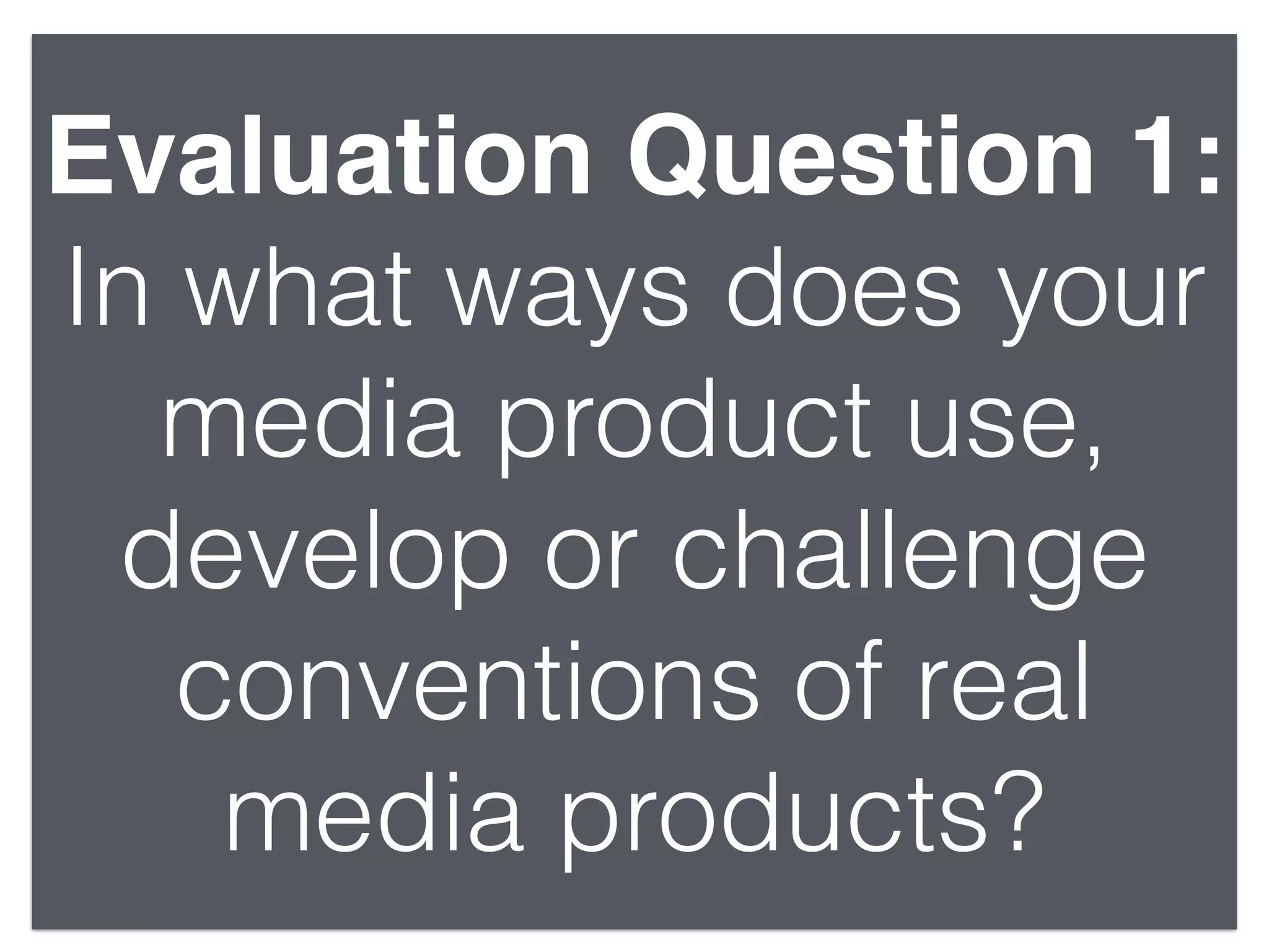 Evaluation Question 1 | PPT