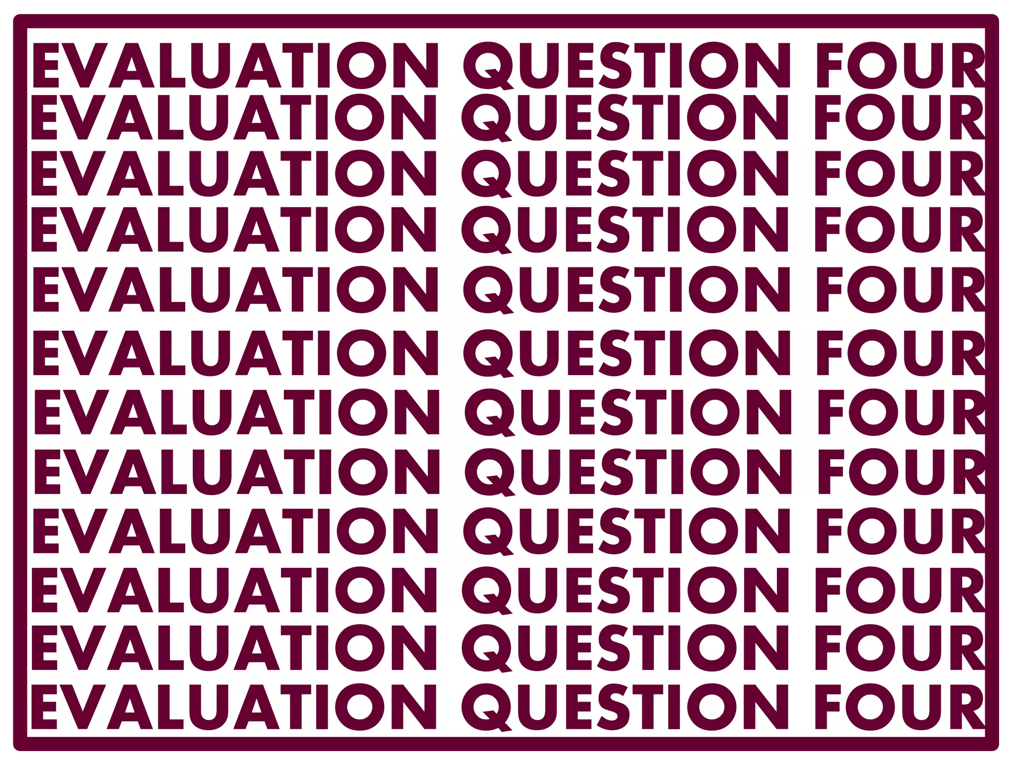 EVALUATION QUESTION FOUR | PPT