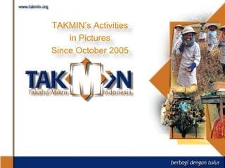 TAKMIN’s Activities in Pictures Since October 2005 | PPTX