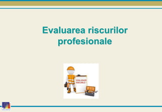 Evaluarea riscurilor.ppt