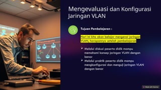 Evaluasi-dan-Konfigurasi-Jaringan-VLAN.pptx