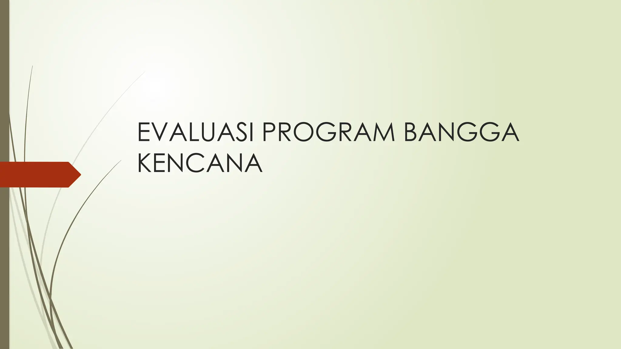 EVALUASI PROGRAM BANGGA KENCANA DAN PEMBINAAN PKB.pptx