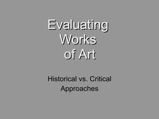 Evaluating Art Approaches | PPT | Design | Fine Art