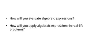 Evaluating Algebraic Expressions.pptxEvaluating Algebraic Expressions.pptx