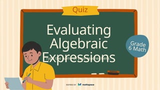 Evaluating Algebraic Expressions Math quiz Grade 6.pptx