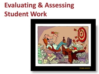 Evaluating and Assessing Student Work | PPT