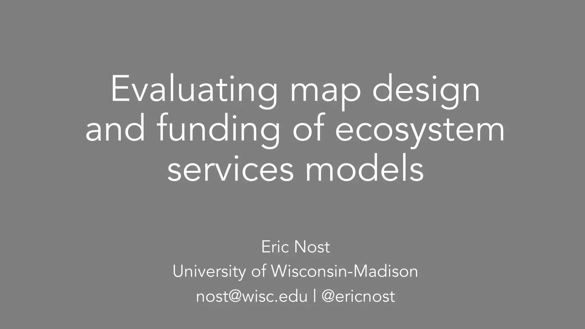 Evaluating map design of ecosystem services models - NACIS 2017 | PPT