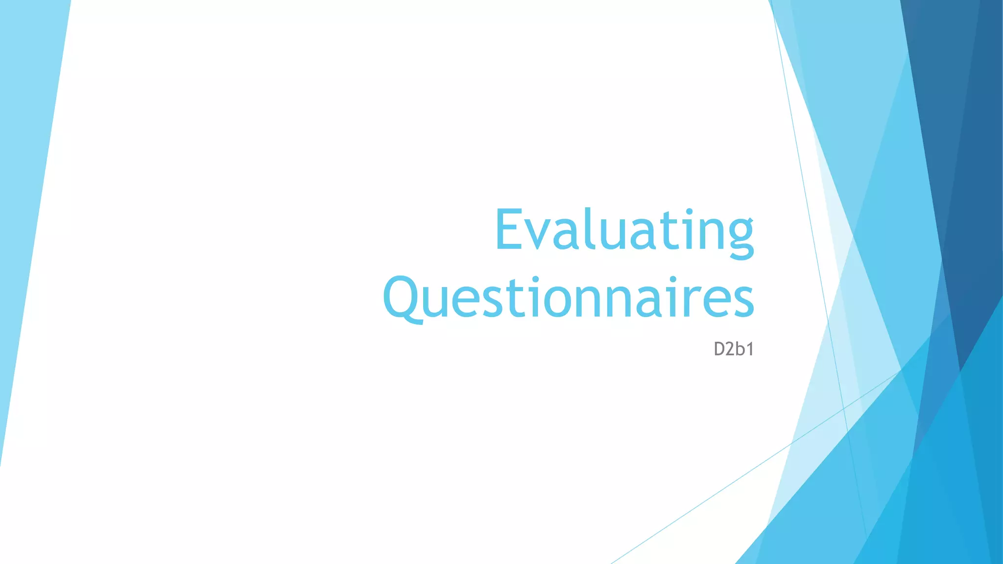 Evaluating questionnaires d2b1 | PPTX
