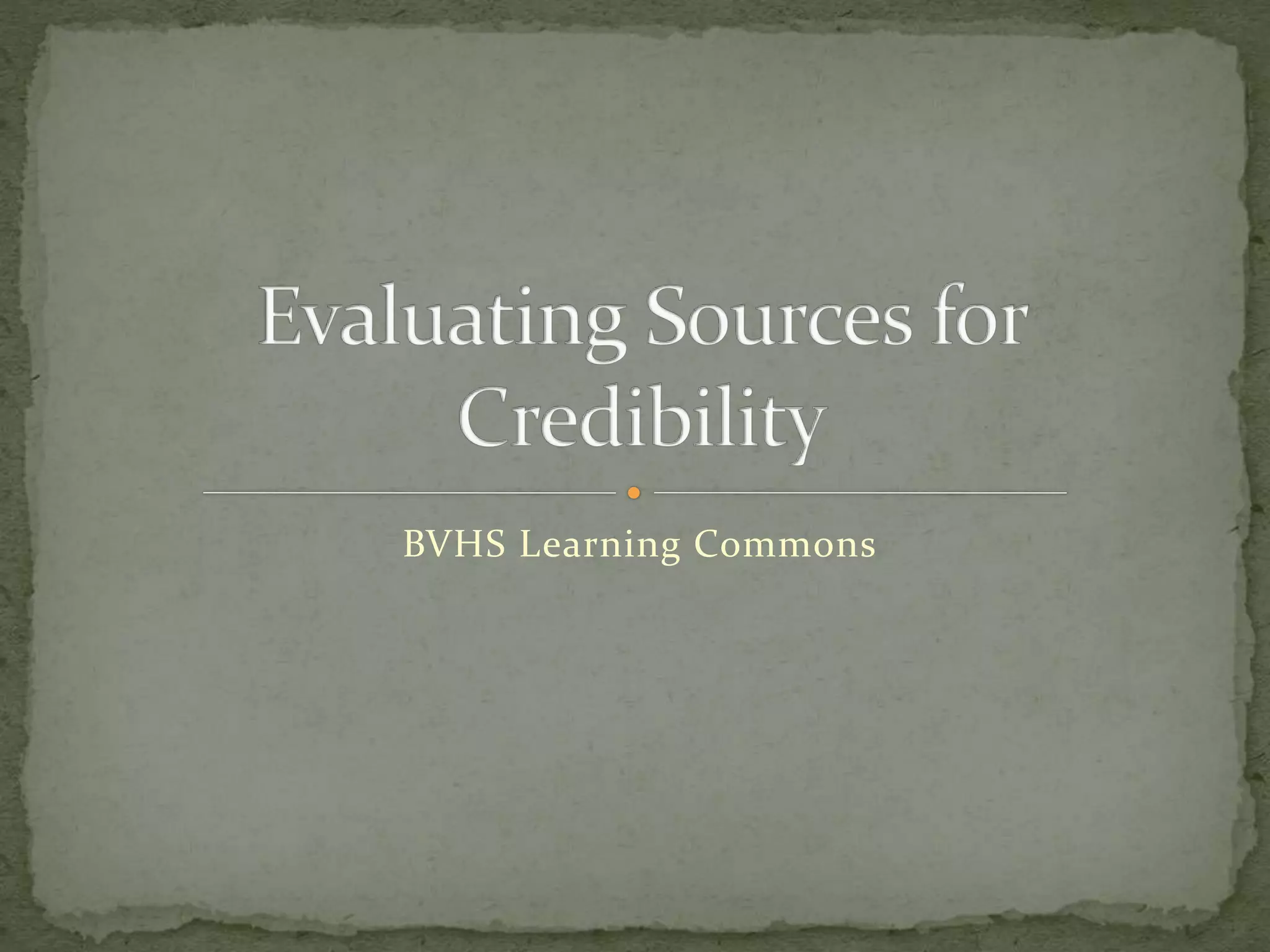 Evaluating sources for credibility | PPTX