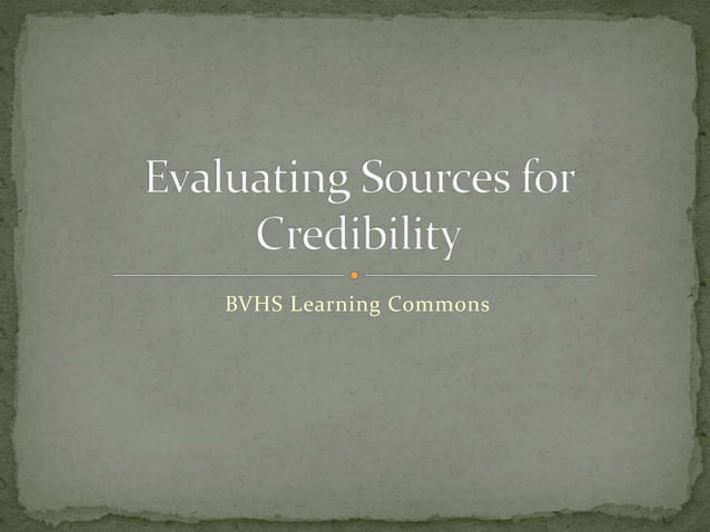 Evaluating sources for credibility | PPTX | Publishing Industry ...