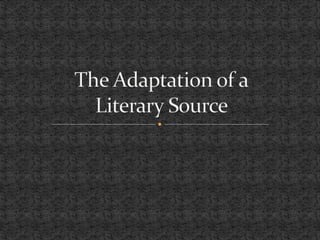 Evaluating the Adaptation of a Literary - 1.pptx
