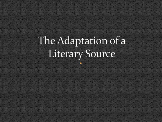 Evaluating the Adaptation of a Literary - 1.pptx | Educational ...