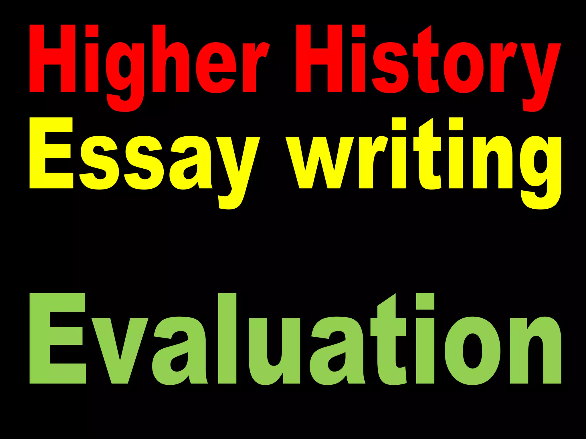 Higher History essays - Writing Evaluation | PPTX