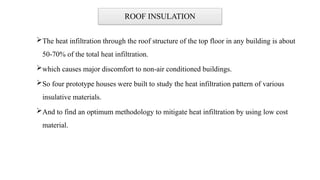 EXPERIMENTAL INVESTIGATION TO REDUCE HEAT INFILTRATION THROUGH ROOF ...