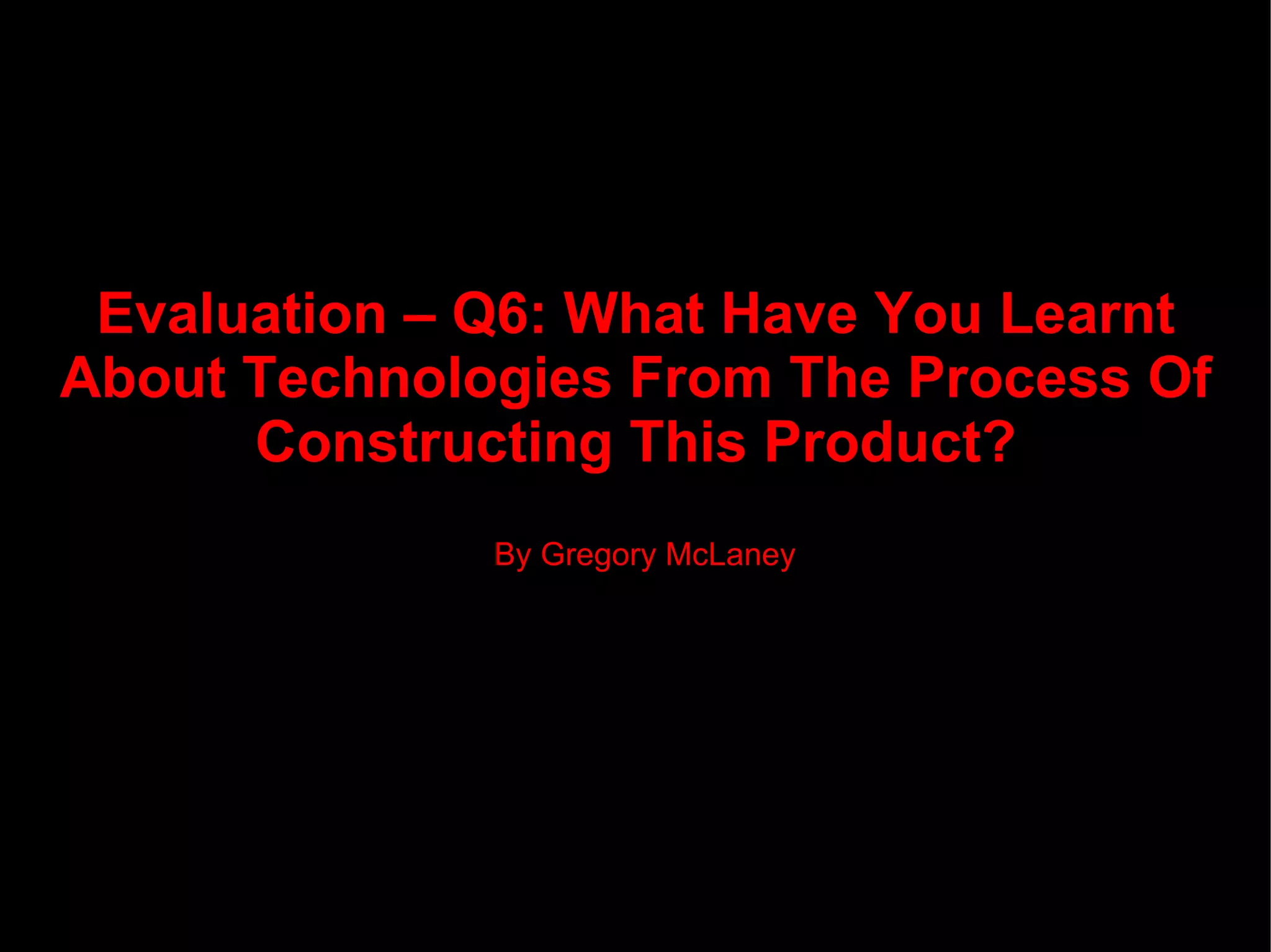 Evaluation Powerpoint - Q6 | PPT | Desktop Publishing | Computer Software and Applications