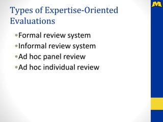 Expertise, Consumer-Oriented, and Program-Oriented Evaluation Approaches | PPTX